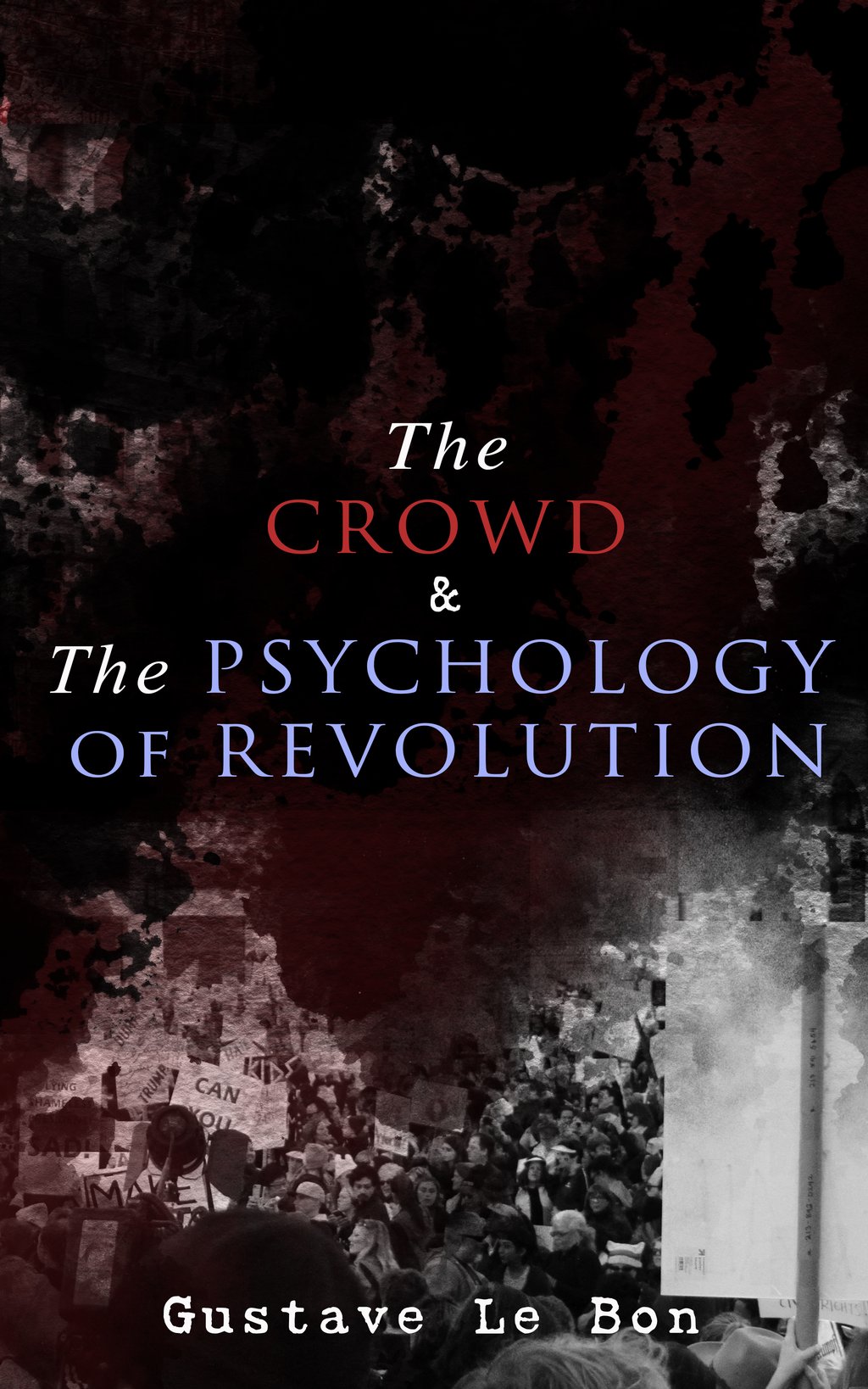 The Crowd & The Psychology of Revolution - Two Classics on ...