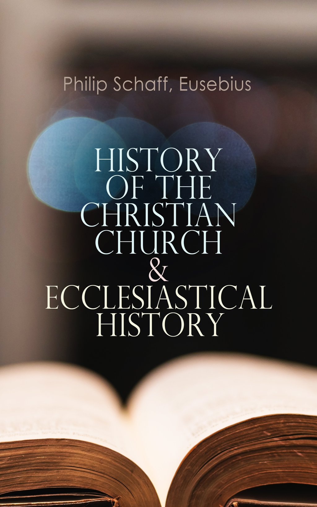 History of the Christian Church & Ecclesiastical History - The Complete ...