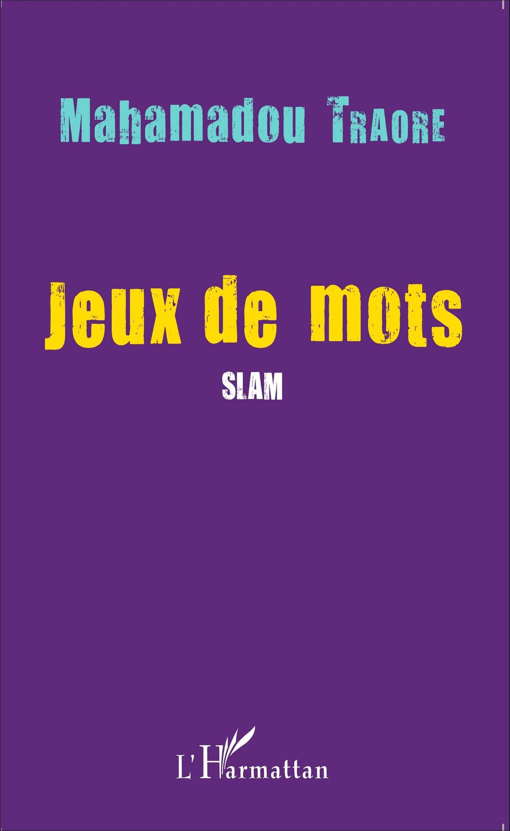 Jeux de mots - Slam : Mahamadou Traoré - 9782336394602 - Ebook Poésie ...