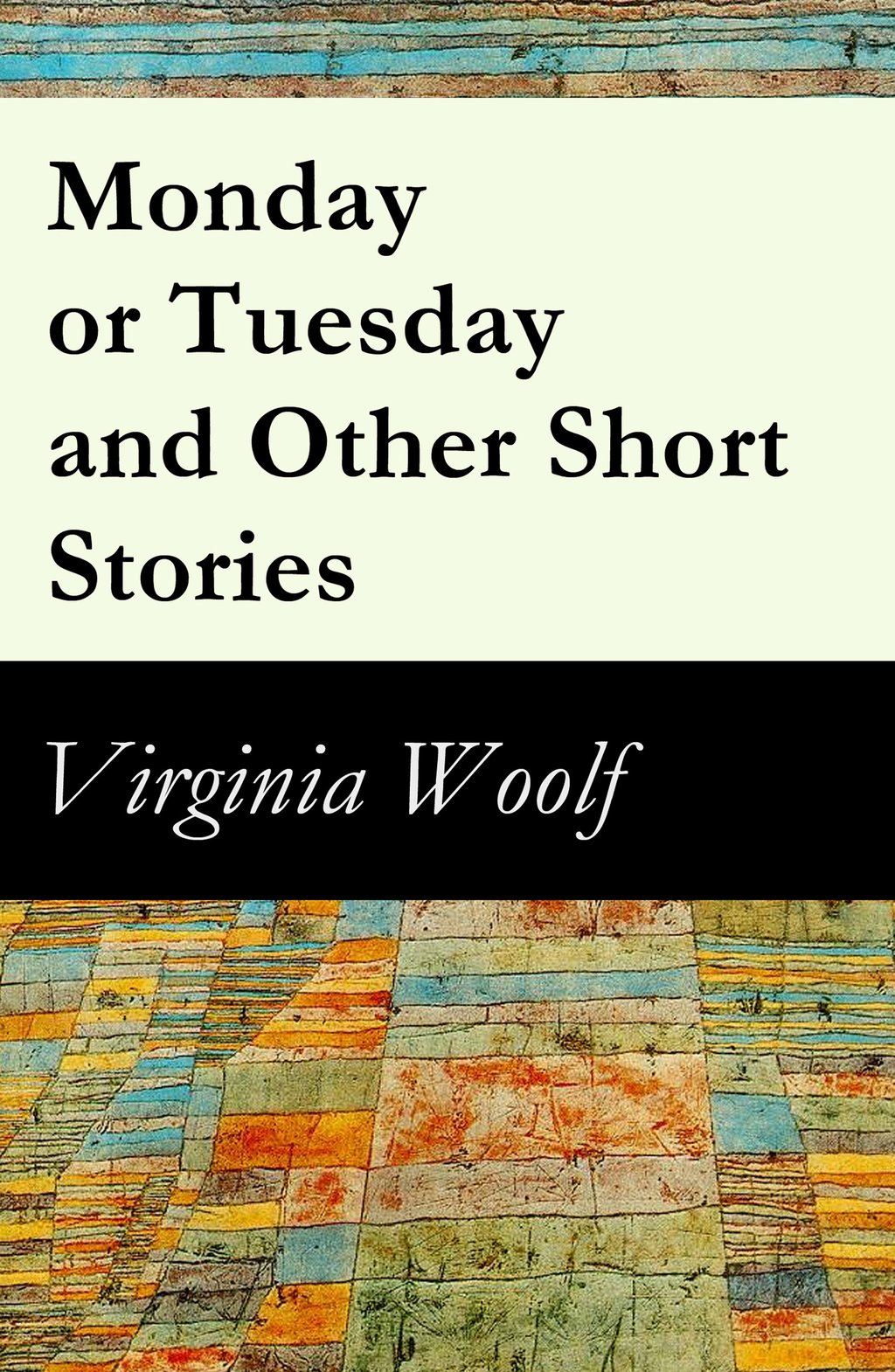 Monday or Tuesday and Other Short Stories - (The Original Unabridged ...