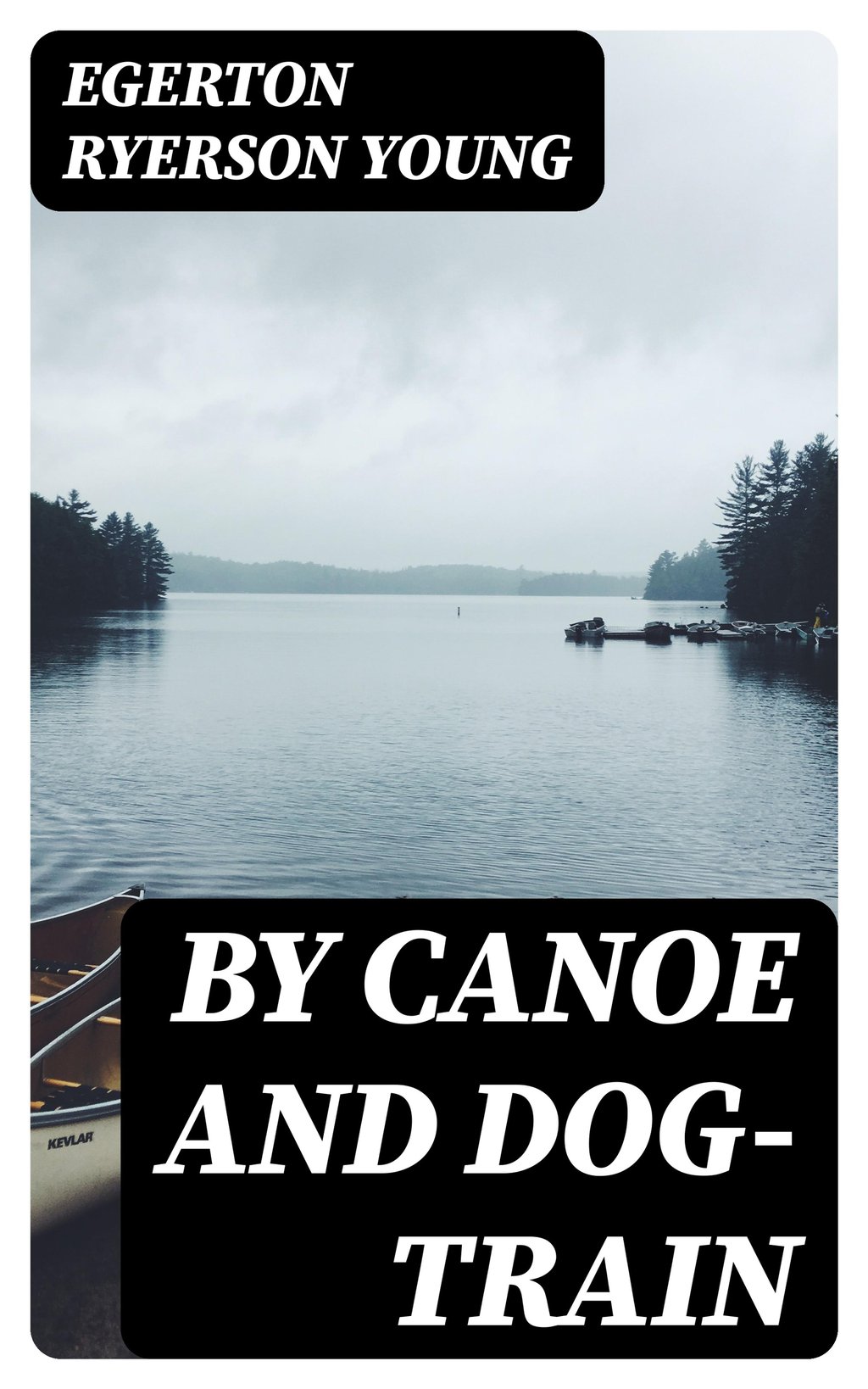 By Canoe and Dog-Train - 8596547423577 | Cultura