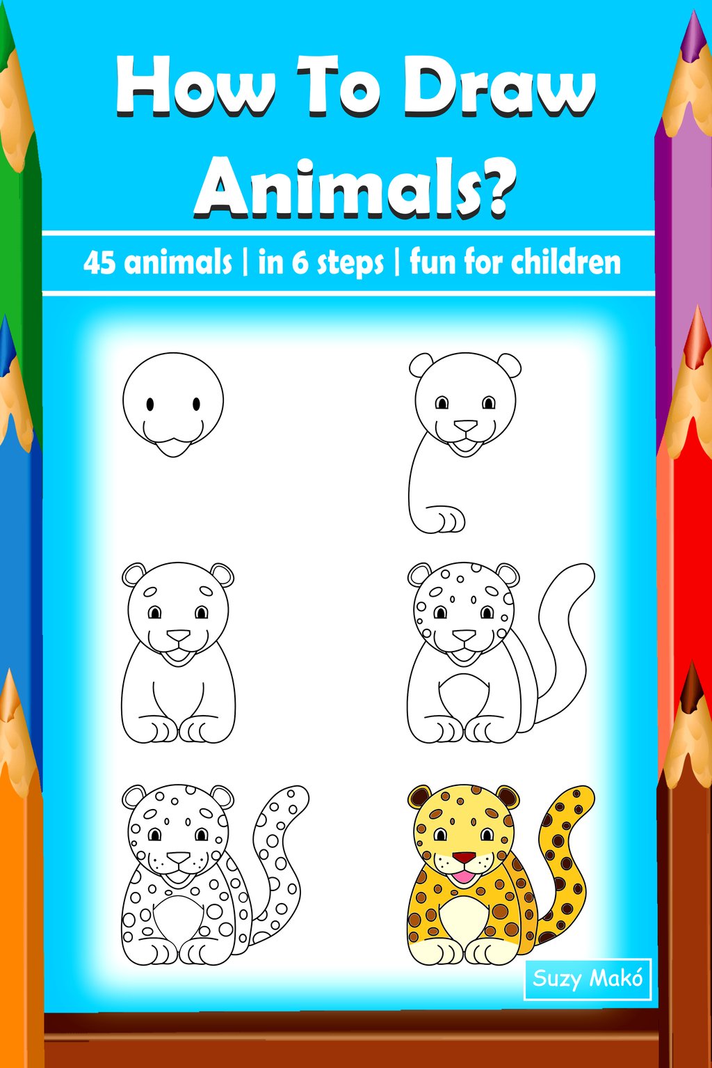 How To Draw Animals? - 45 animals | in 6 steps | fun for children ...