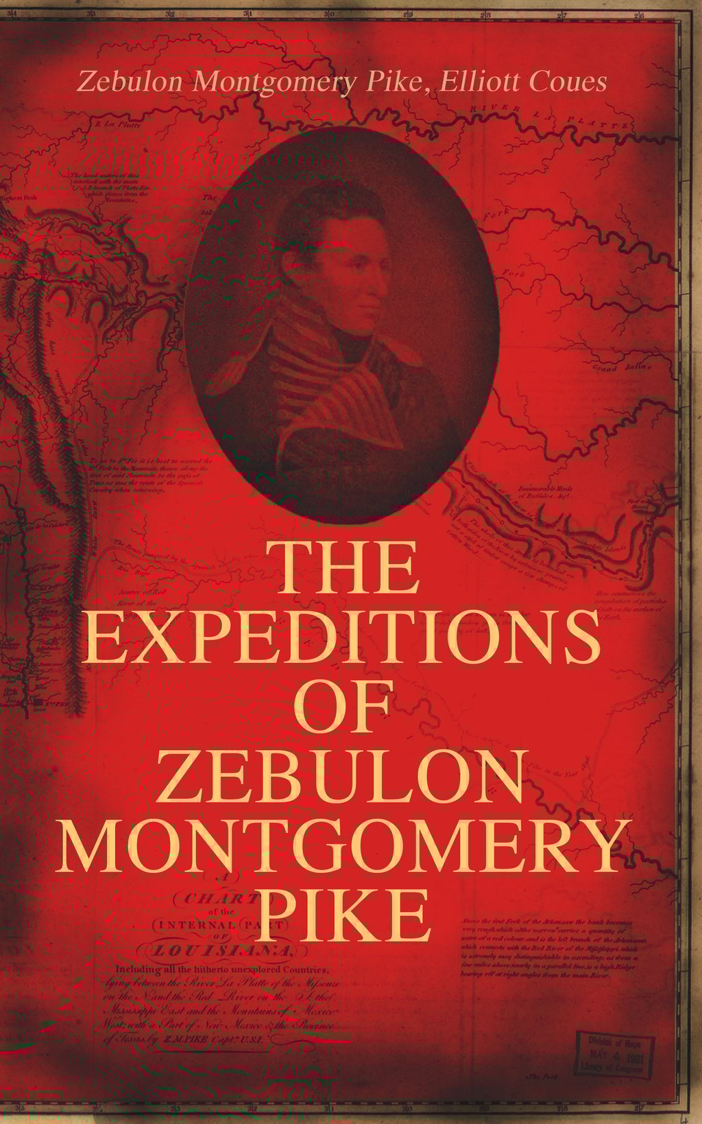 The Expeditions of Zebulon Montgomery Pike - To Headwaters of the Mississippi River, Through ...