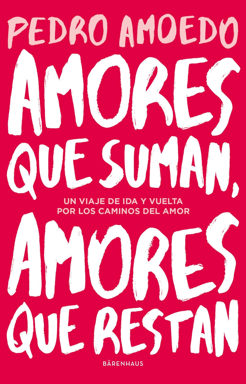 Amores que suman, amores que restan - Un viaje de ida y vuelta por los ...