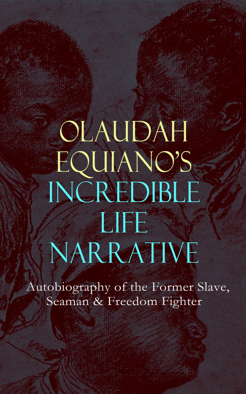OLAUDAH EQUIANO'S INCREDIBLE LIFE NARRATIVE - Autobiography of the ...