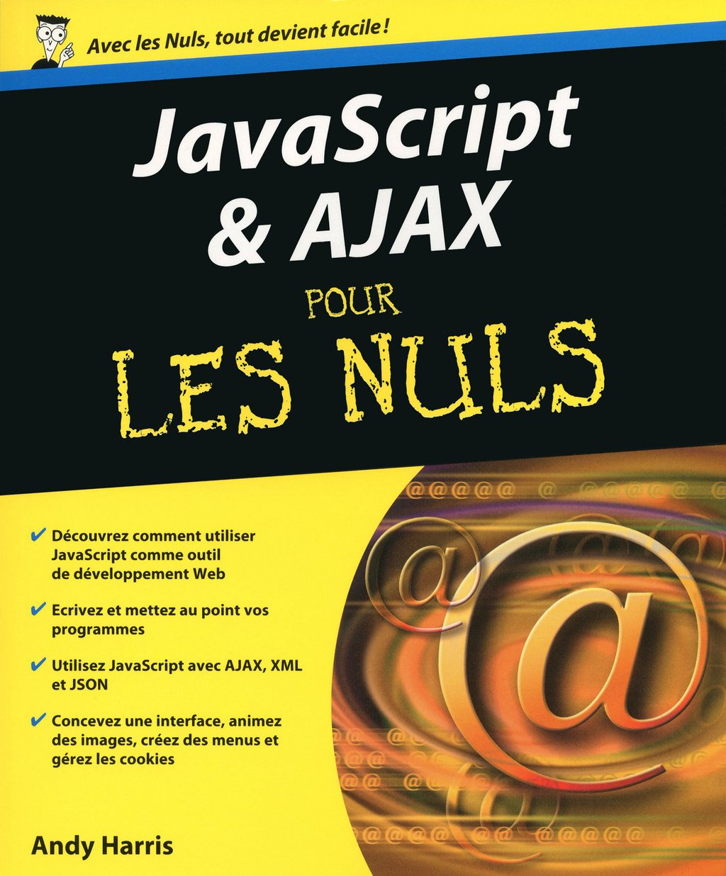 Javascript et Ajax Pour les Nuls : Andy Harris - 9782754057196 - Ebook Langages de programmation ...
