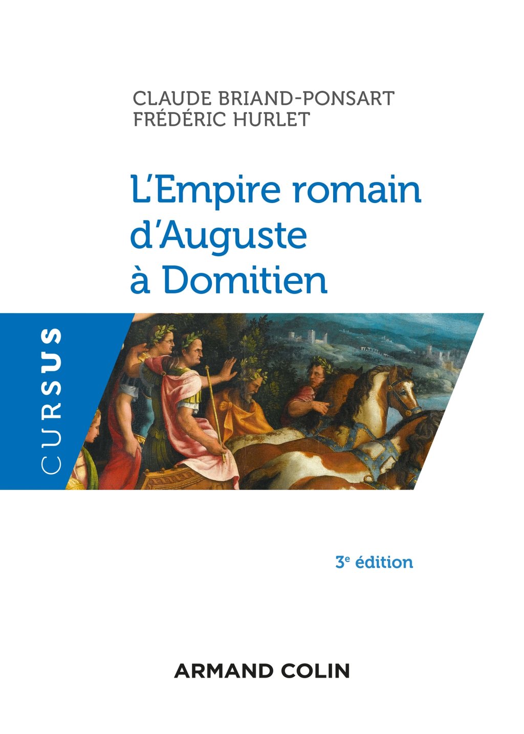 L'Empire romain d'Auguste à Domitien - 3e éd. : Claude Briand-Ponsart,Frédéric Hurlet ...
