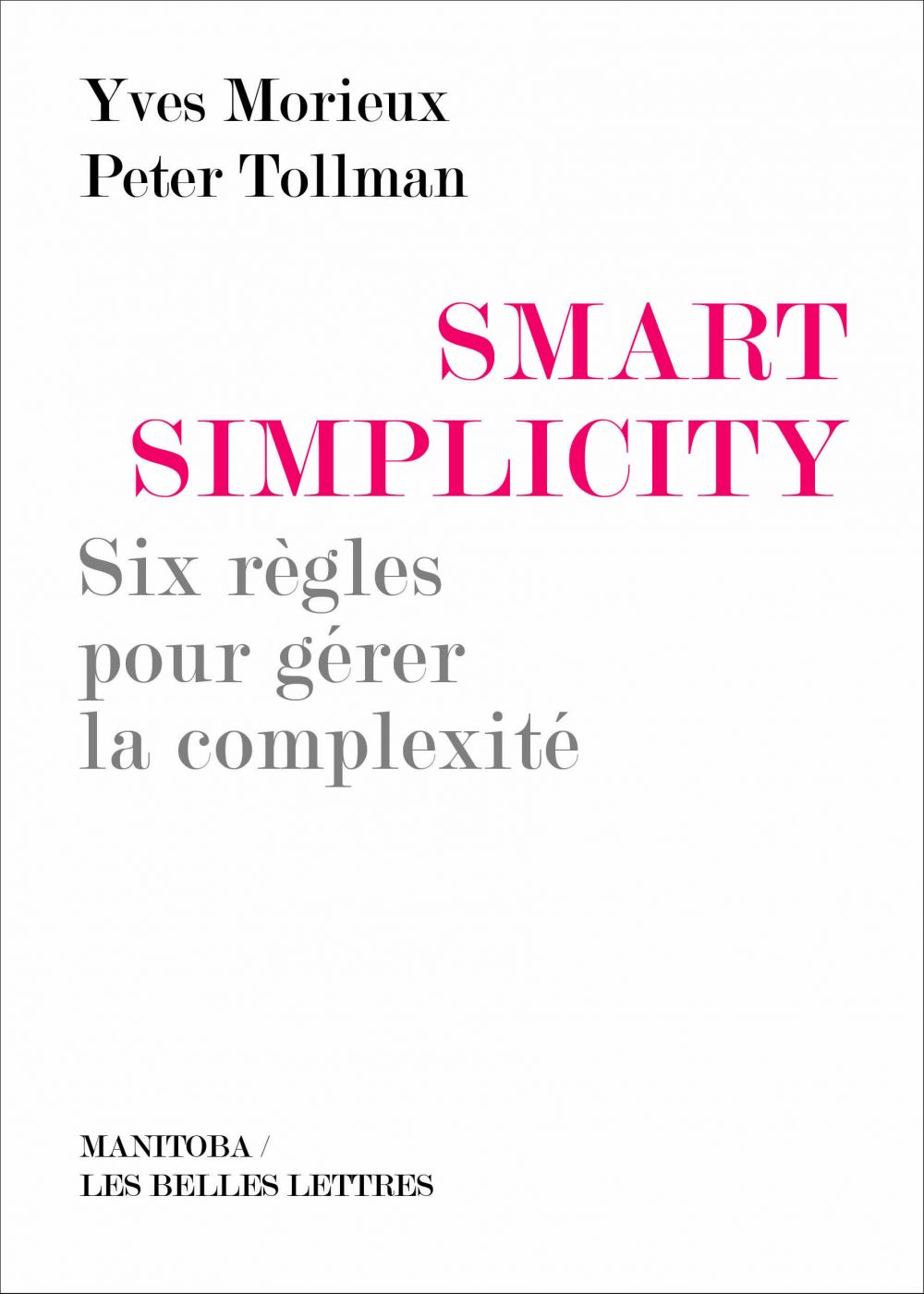 Smart Simplicity - six règles pour gérer la complexité : Peter Tollman ...