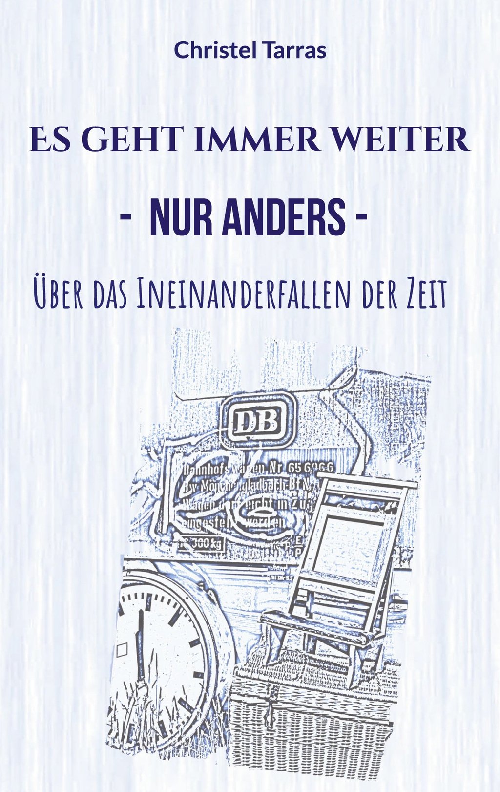 Es geht immer weiter, nur anders - Über das Ineinanderfallen der Zeit ...