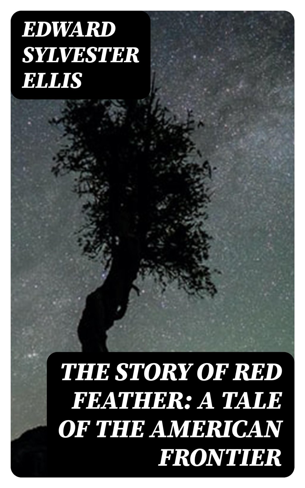 The Story of Red Feather: A Tale of the American Frontier ...