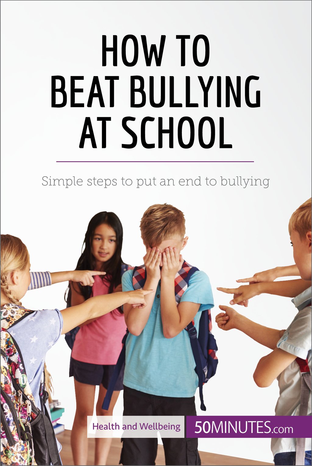 How to Beat Bullying at School - Simple steps to put an end to bullying ...