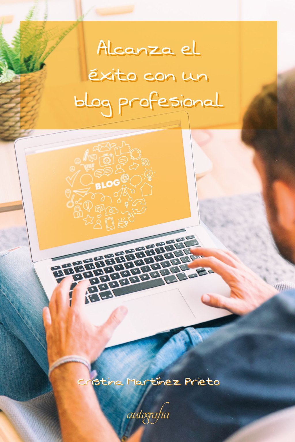 Alcanza el éxito con un blog profesional - Guía básica para ser ...