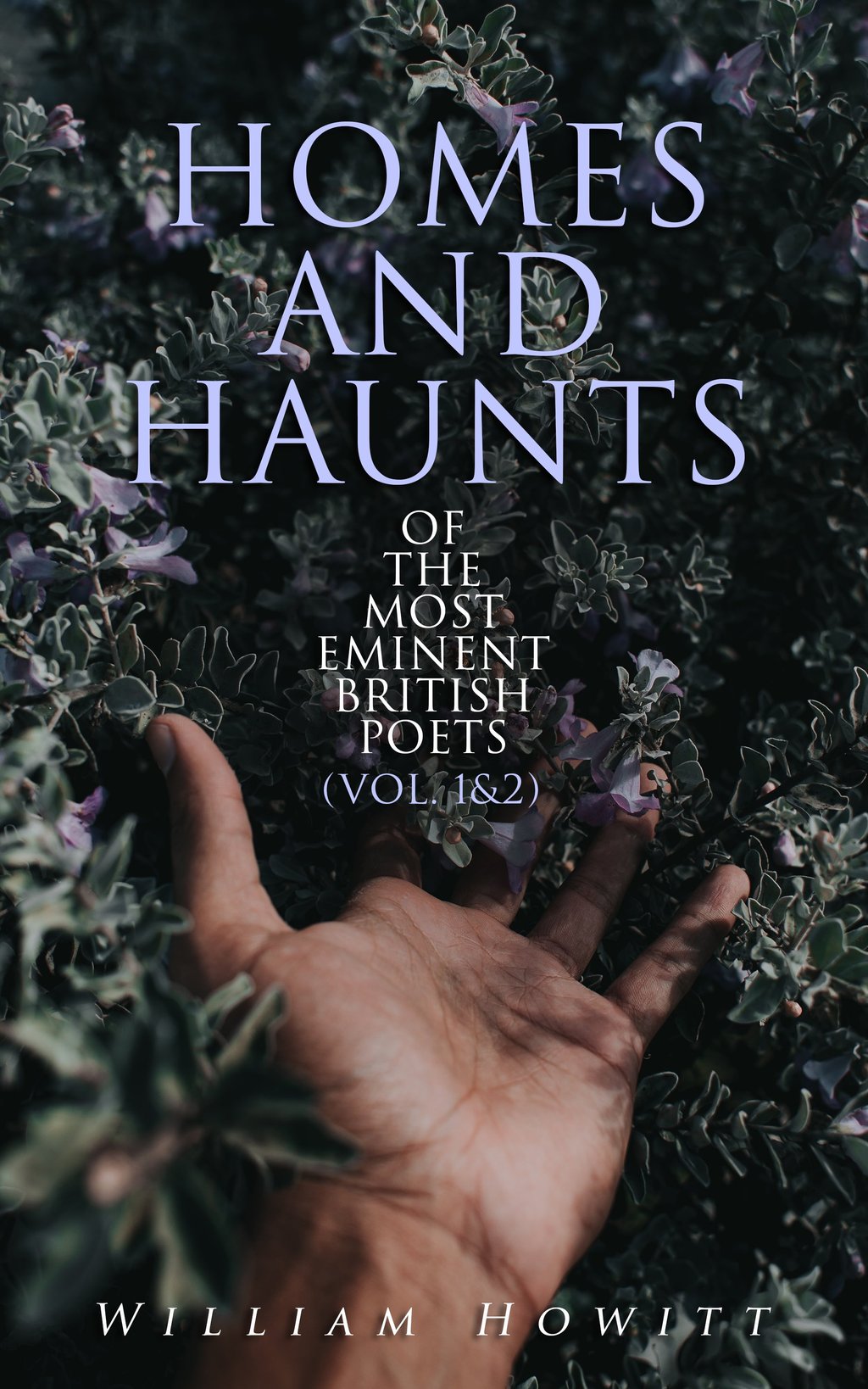 Homes and Haunts of the Most Eminent British Poets (Vol. 1&2 ...