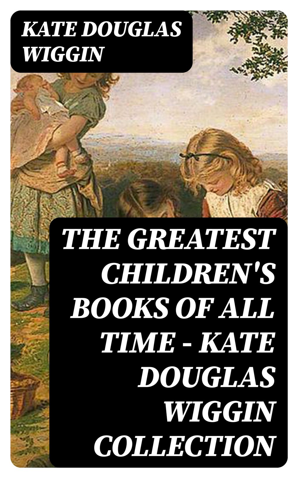 The Greatest Children's Books of All Time - Kate Douglas Wiggin ...