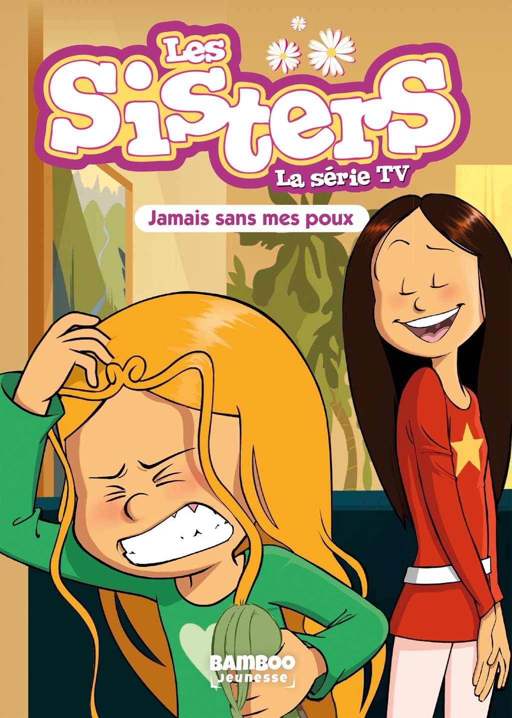 Les Sisters La Série Tv Poche Tome 60 Jamais Sans Mes Poux