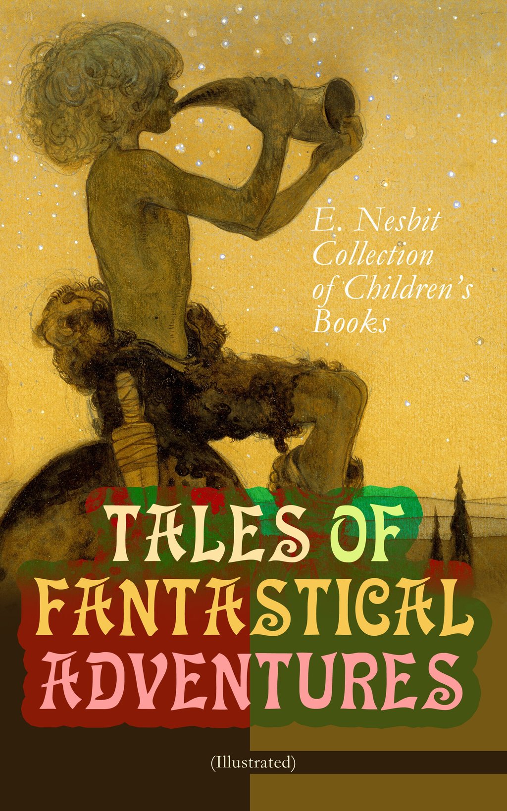 TALES OF FANTASTICAL ADVENTURES – E. Nesbit Collection of Children's ...