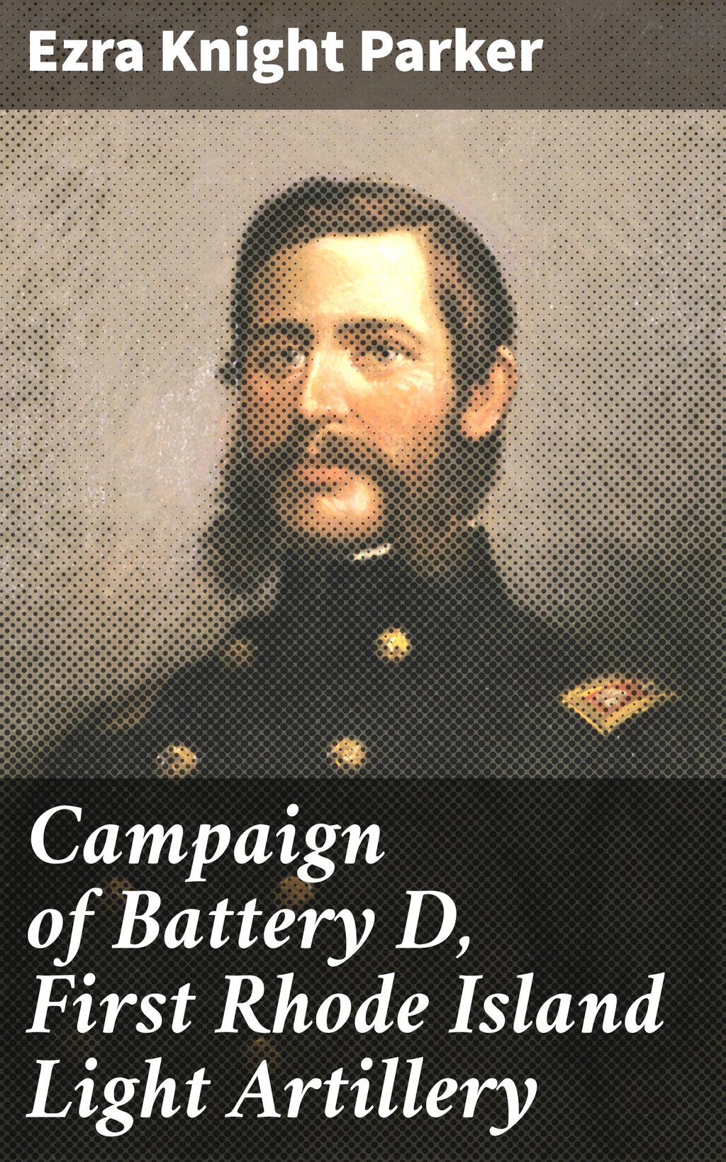 Campaign of Battery D, First Rhode Island Light Artillery ...