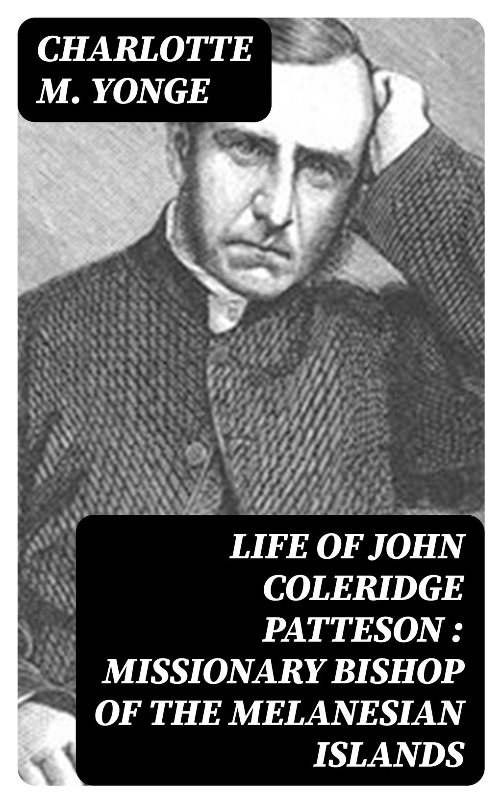 Life of John Coleridge Patteson : Missionary Bishop of the Melanesian ...