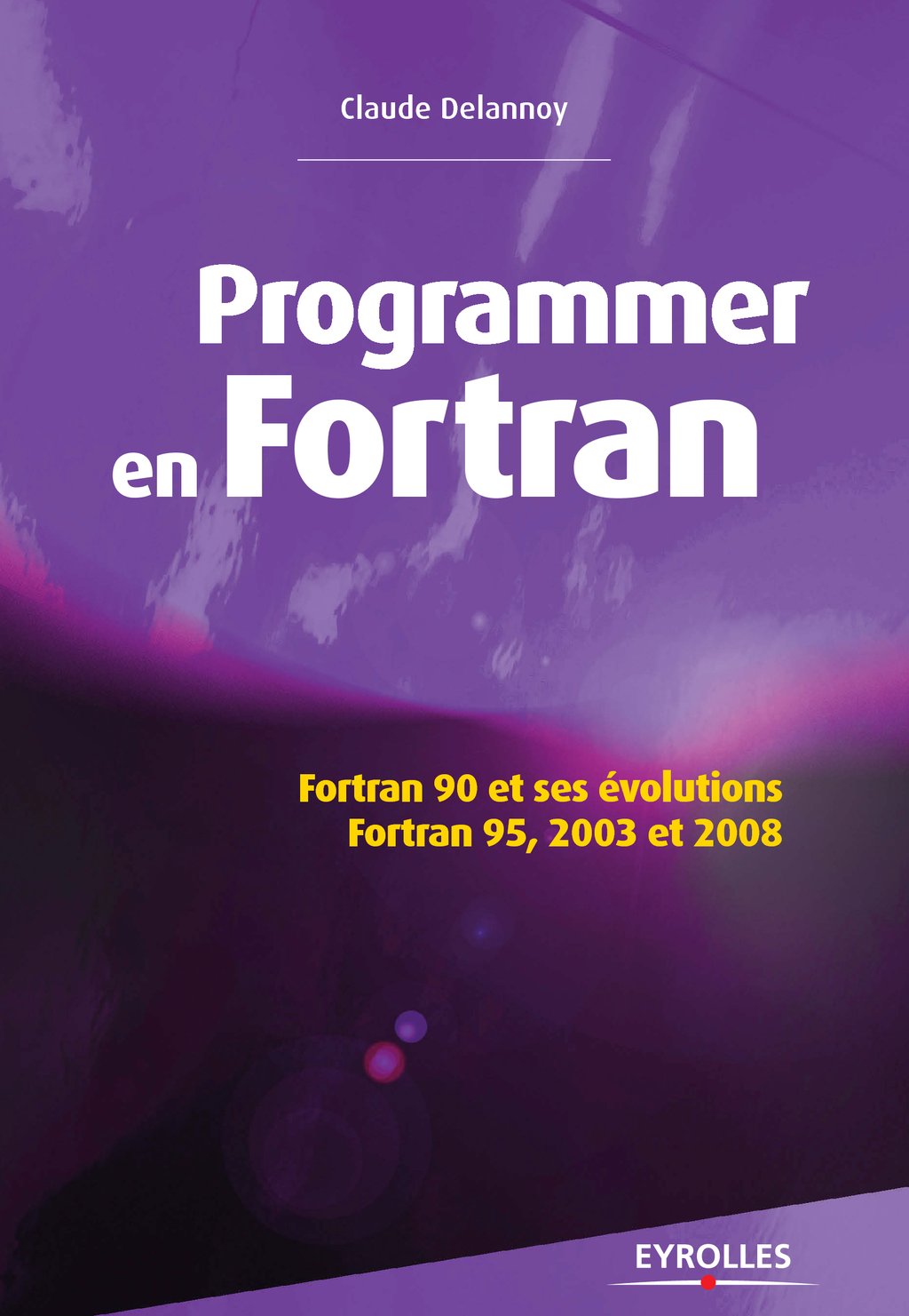 Programmer en Fortran - Fortran 90 et ses évolutions - Fortran 95, 2003 ...
