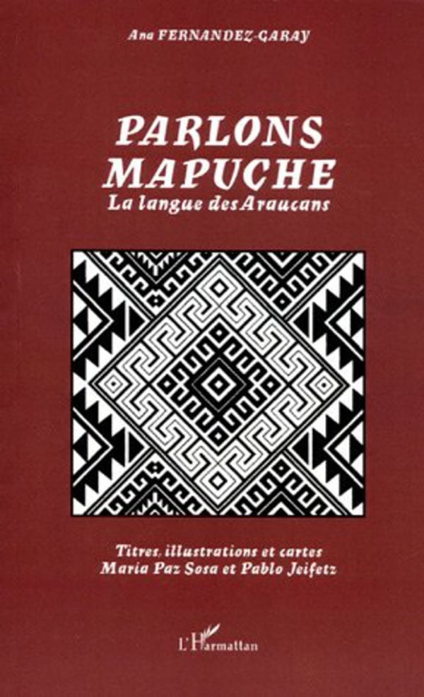 Parlons mapuche - La langue des Araucans : Ana Fernandez Garay ...