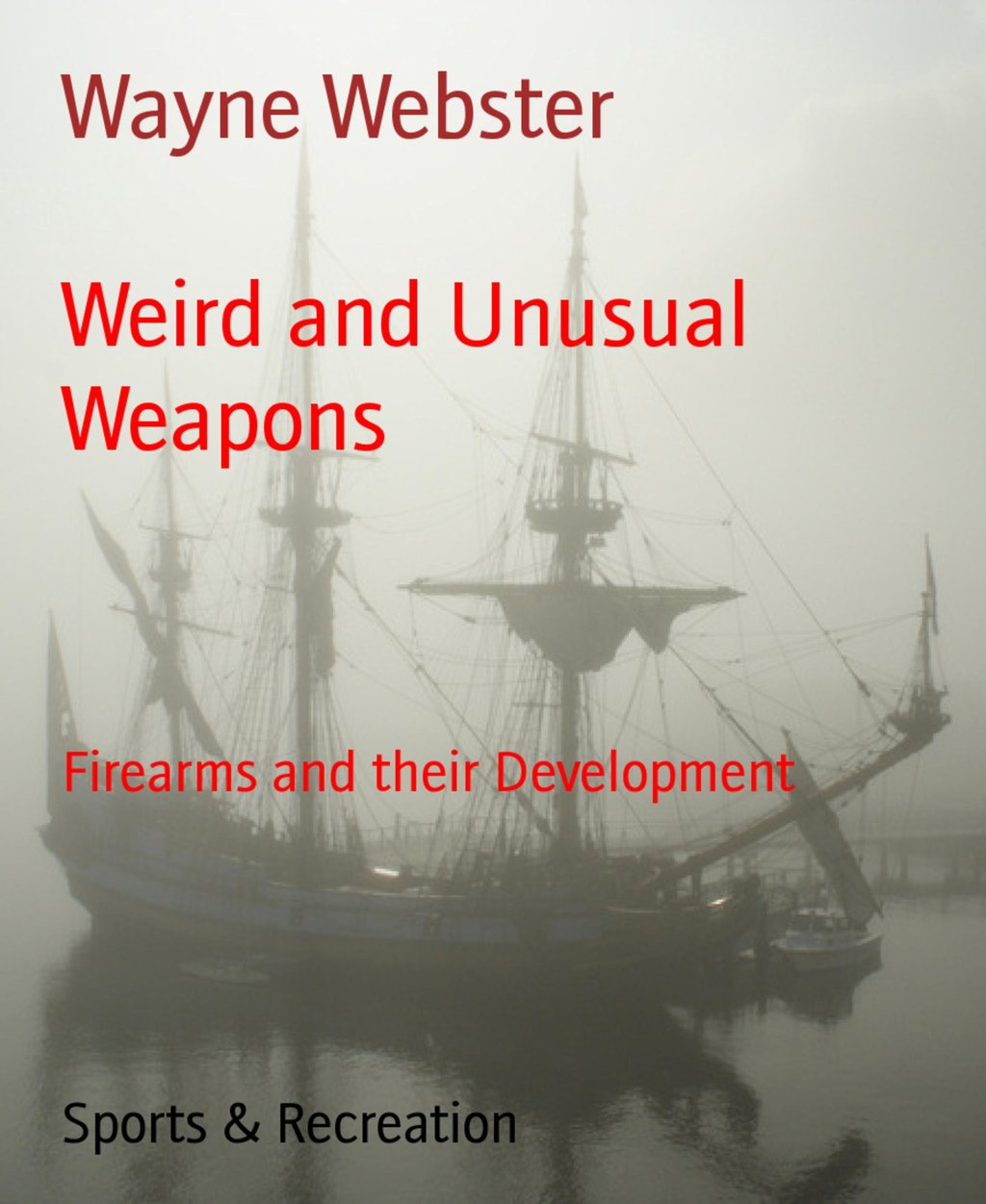 Weird and Unusual Weapons - Firearms and their Development ...