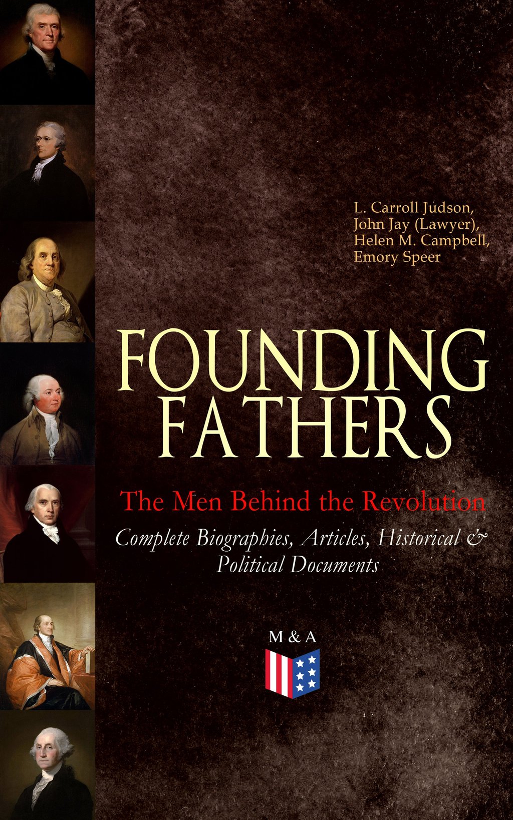 FOUNDING FATHERS – The Men Behind the Revolution: Complete Biographies ...