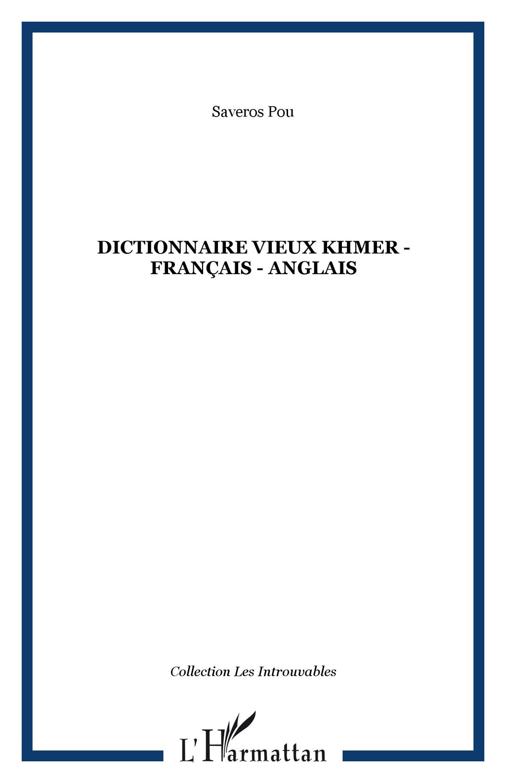 Dictionnaire vieux Khmer - Français - Anglais : Saveros Pou ...