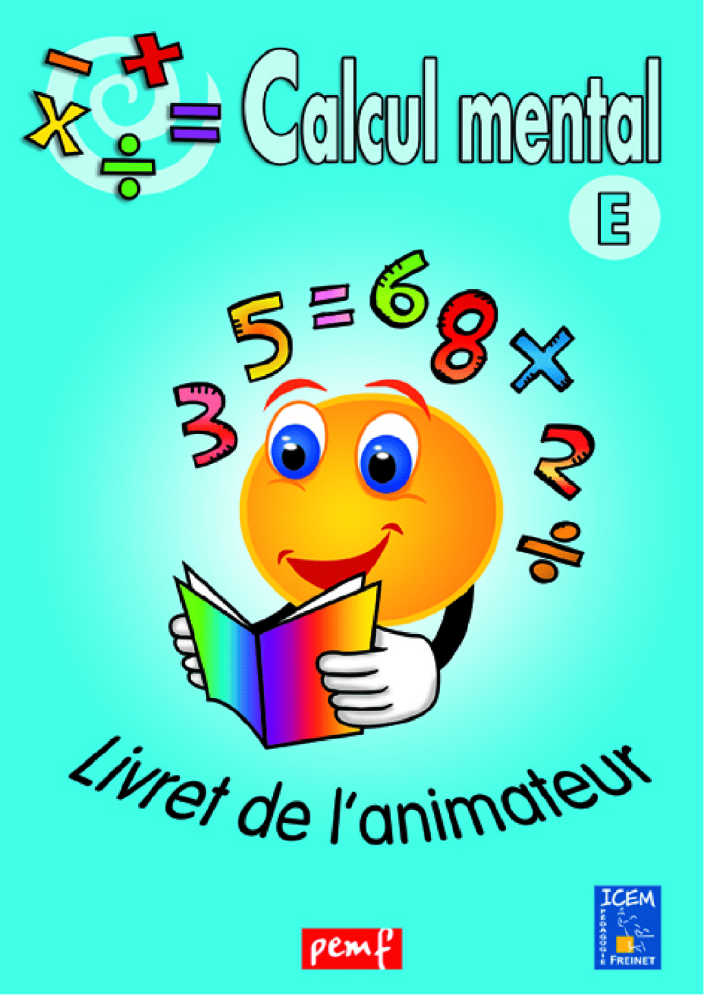 Calcul mental - Niveau E - Livret de l'animateur : Collectif ...