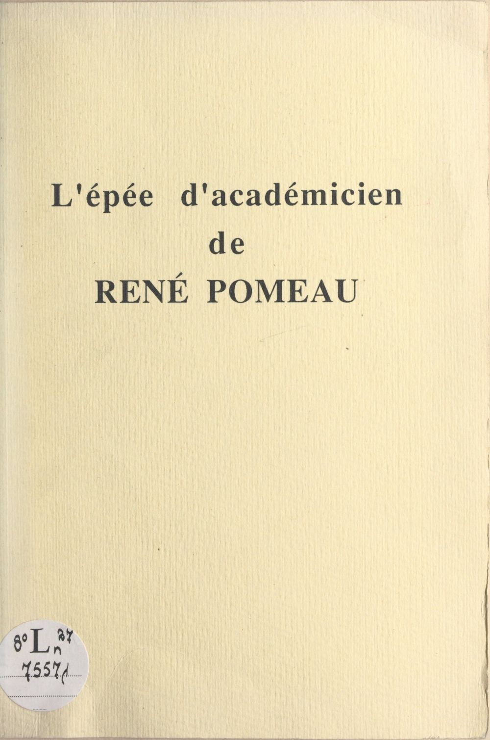 L'épée d'académicien de René Pomeau - Recueil des allocutions ...