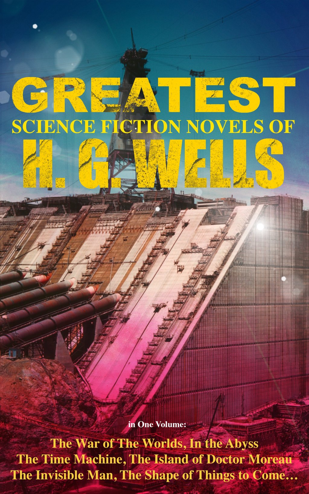 The Greatest Science Fiction Novels of H. G. Wells in One Volume - The ...