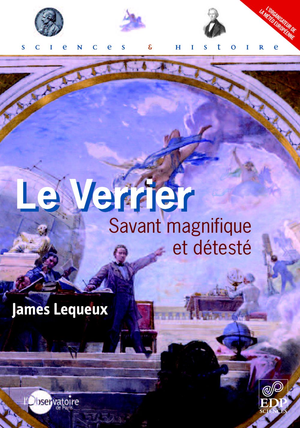 Le Verrier - Savant magnifique et détesté : James Lequeux ...