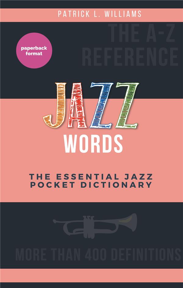 Jazz words - the essential jazz pocket dictionary : Patrick L. Williams ...