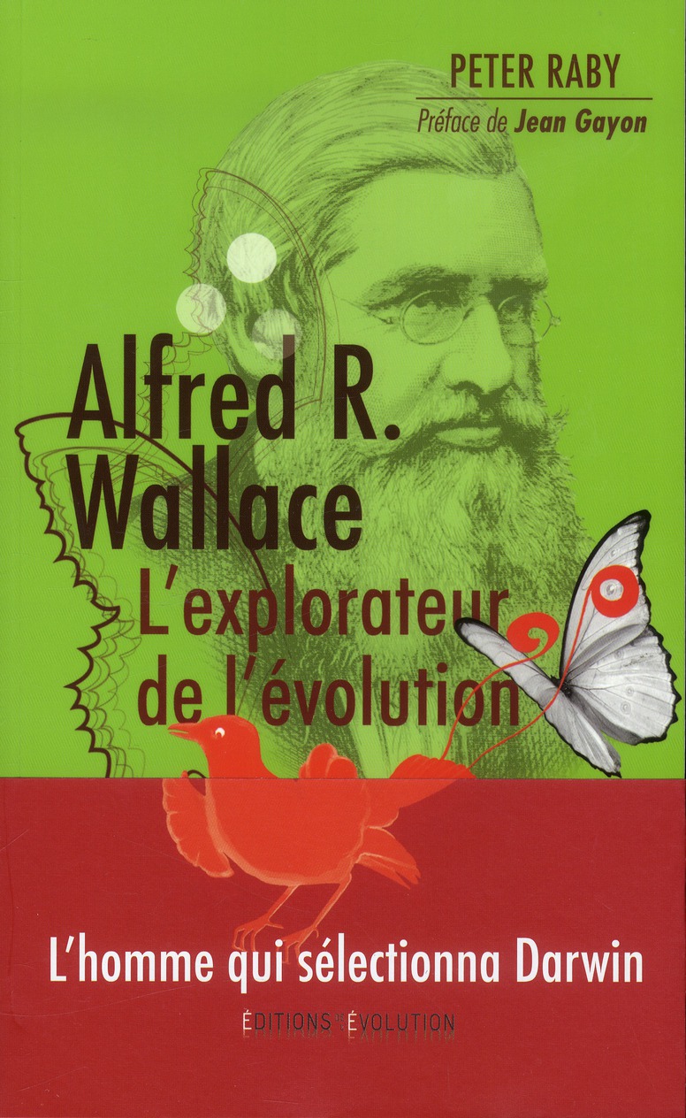 Alfred r. wallace - l'explorateur de l'évolution : Peter Raby ...