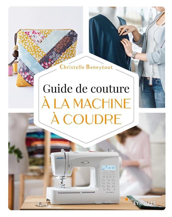Guide de couture à la machine à coudre : Christelle Beneytout - 2416004654 | Cultura