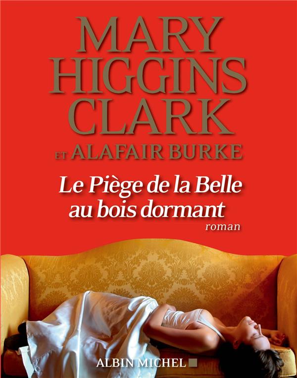 Le piège de la Belle au bois dormant : Mary Higgins Clark,Alafair Burke ... Le piège de la Belle au bois dormant : Mary Higgins Clark,Alafair Burke ...