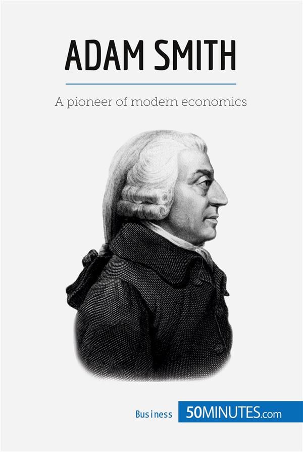 Adam smith : a pioneer of modern economics : Collectif - 2806270081 ...