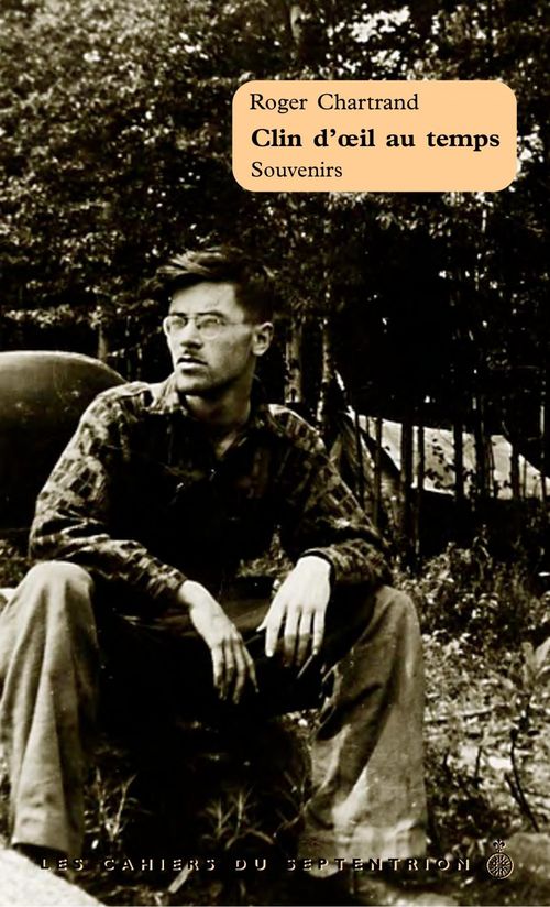 Clin d'oeil au temps - souvenirs : Roger Chartrand - 9782896642472 ...