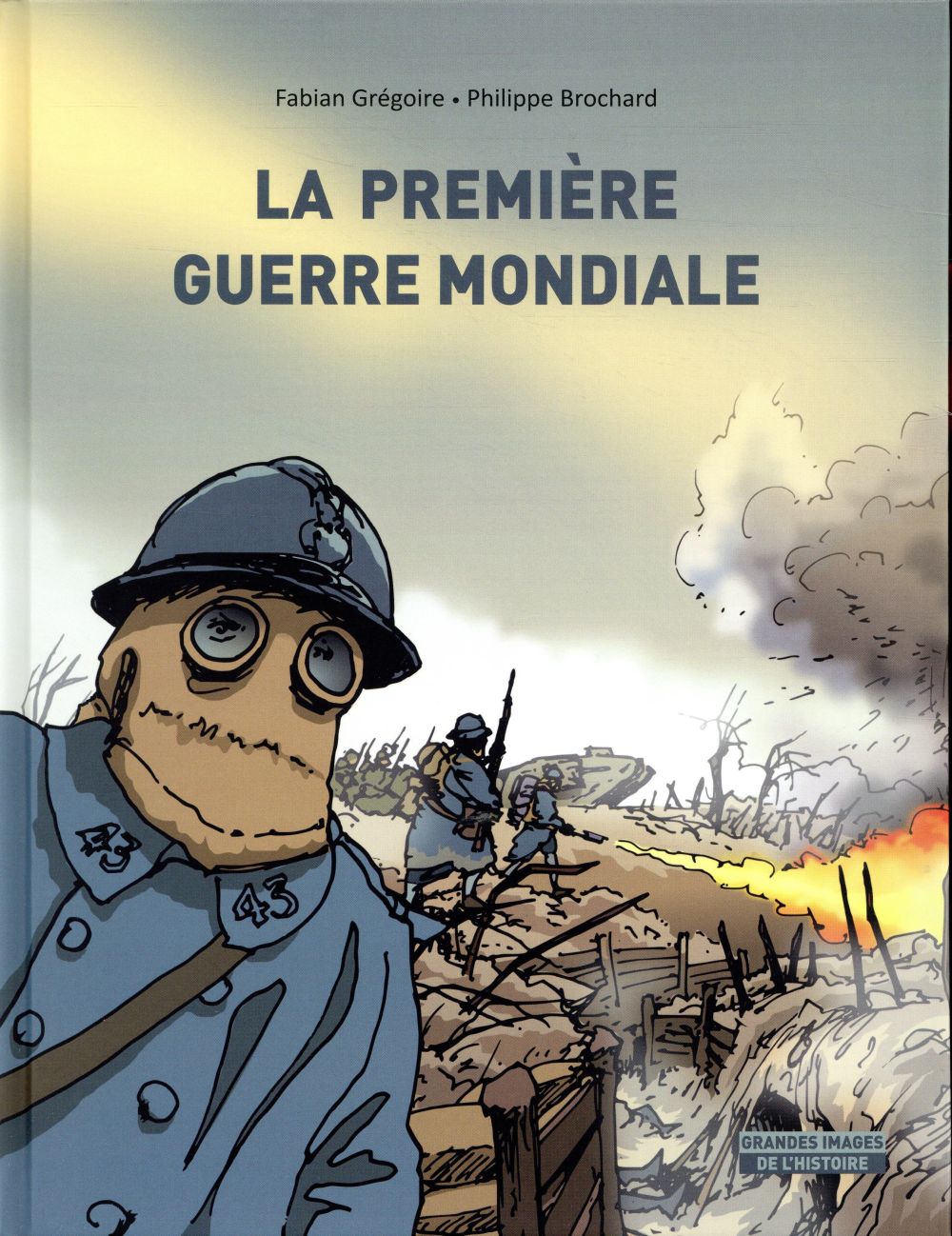 La Première Guerre mondiale : Philippe Brochard,Fabian Grégoire ...