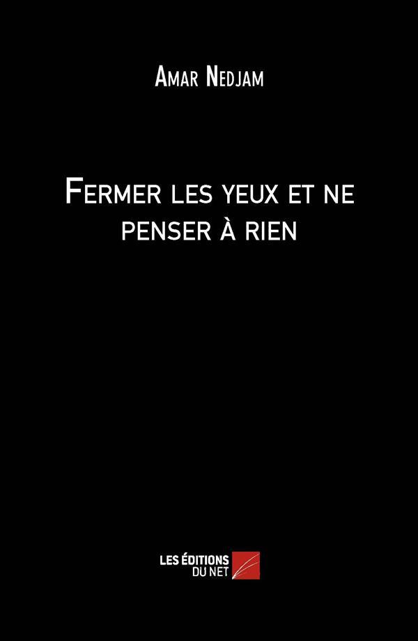 Fermer les yeux et ne penser à rien : Amar Nedjam - 2312009714 | Cultura