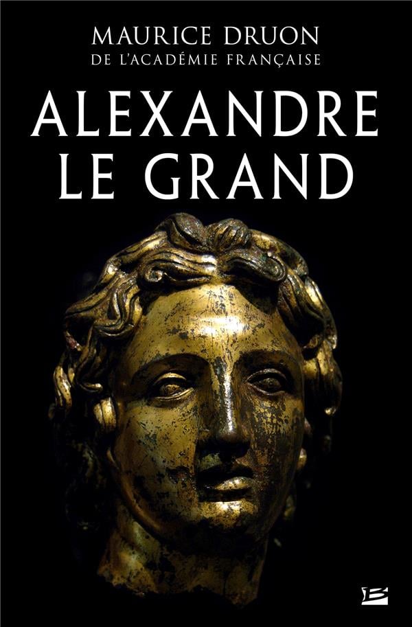 Alexandre le grand : Maurice Druon | Cultura
