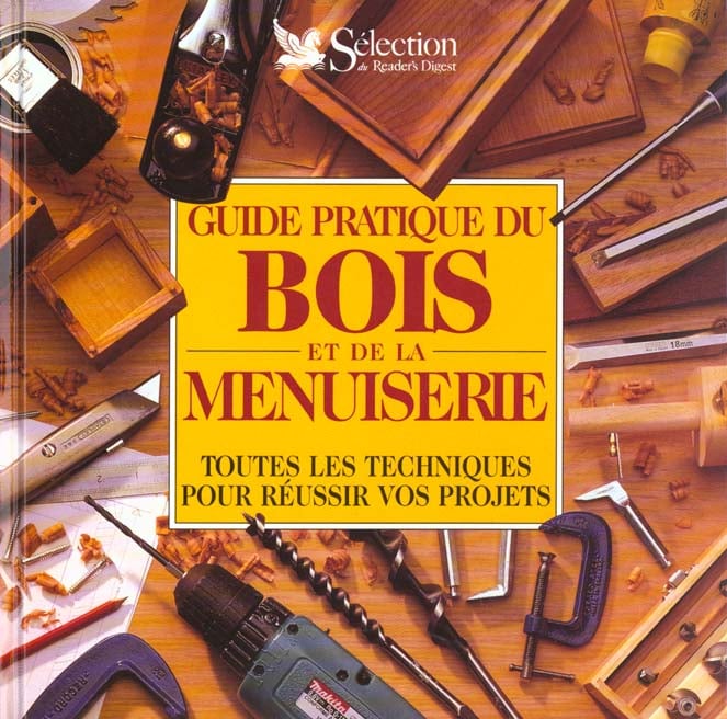 Guide pratique du bois et de la menuiserie : Collectif - 2709806517 ...