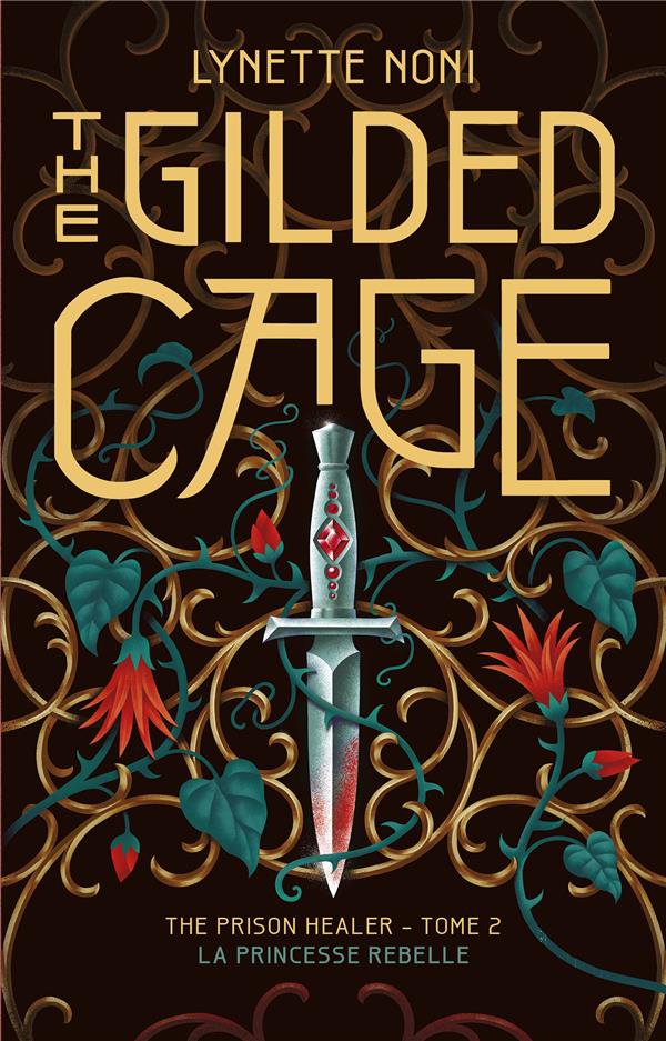 The prison healer Tome 2 : the gilded cage : Lynette Noni - 2017140473 ...