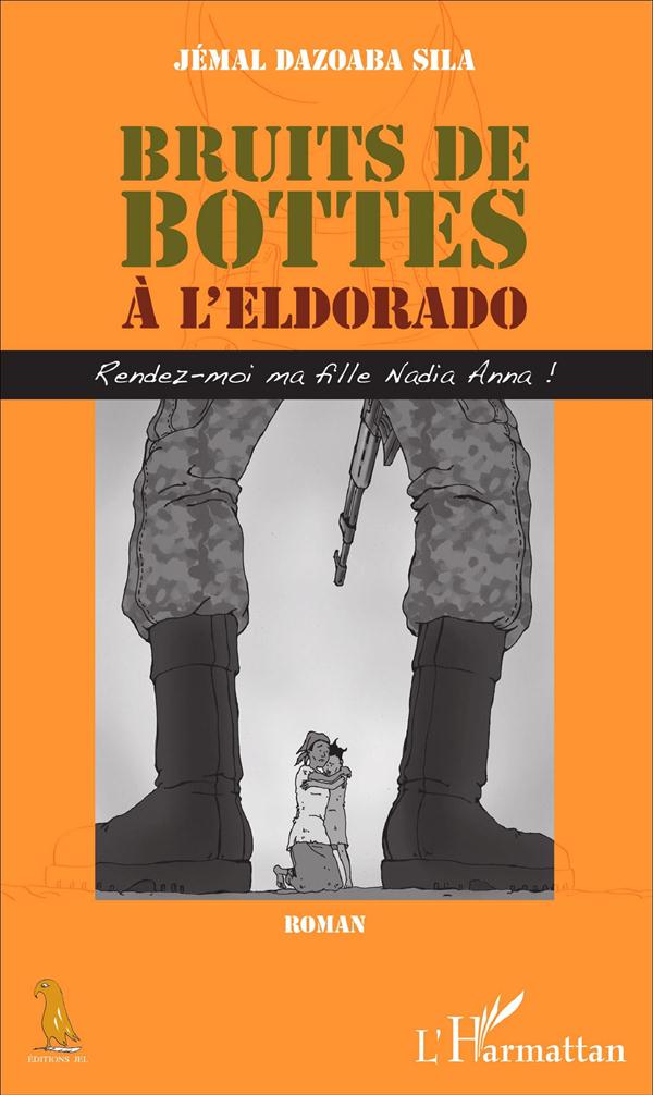 Bruits de bottes à l'eldorado - rendez-moi ma fille nadia anna ...