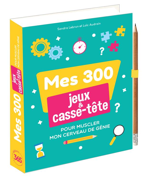 Mes 300 jeux et casse-tête : Sandra Lebrun,Loïc Audrain - 237761731X ...