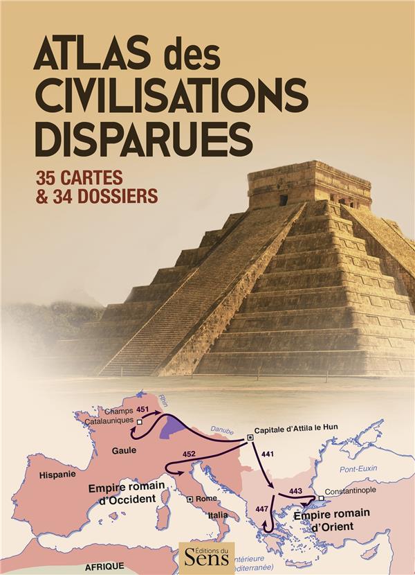 Atlas des civilisations disparues - 35 cartes & 34 dossiers : Claire ...