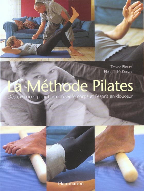 La methode pilates - des exercices pour harmoniser le corps et l'esprit ...