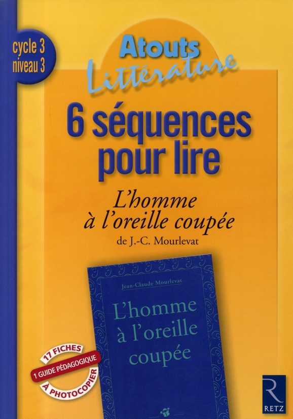 10 séquences pour lire - l'homme à l'oreille coupée - cycle 3, niveau 3 ...