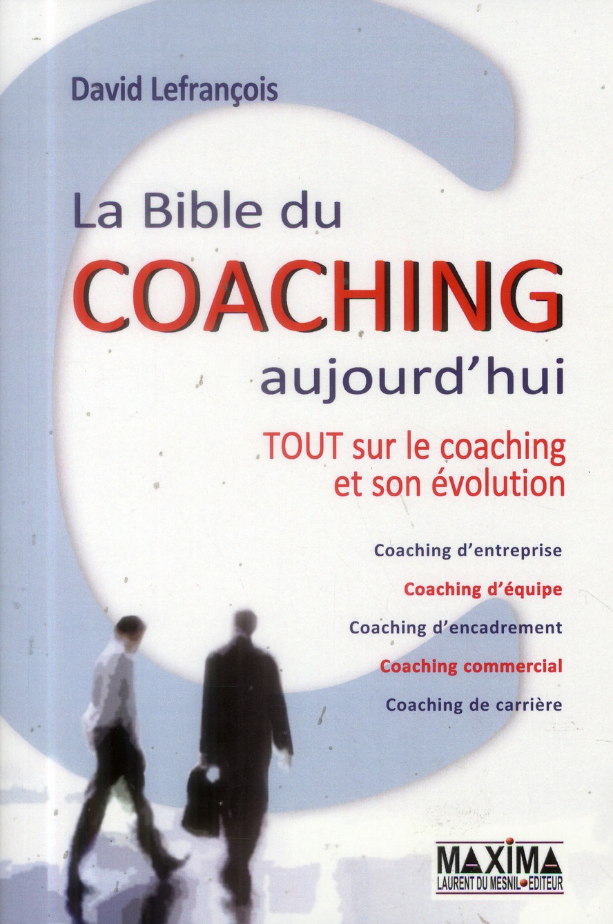 La bible du coaching aujourd'hui - tout sur le coaching et son ...