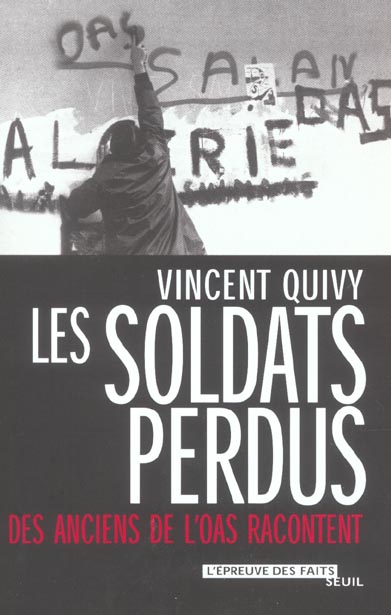 Les soldats perdus. des anciens de l'oas racontent : Vincent Quivy ...