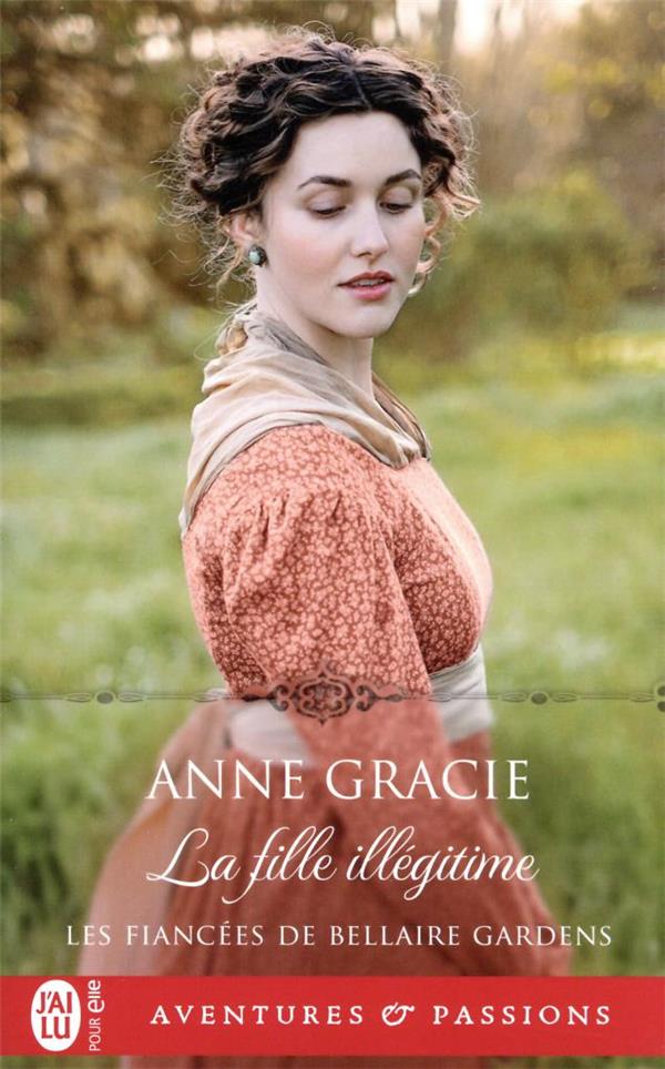 Les fiancées de Bellaire Gardens t.2 : la fille illégitime : Anne Gracie - 229038433X - Romans d ...